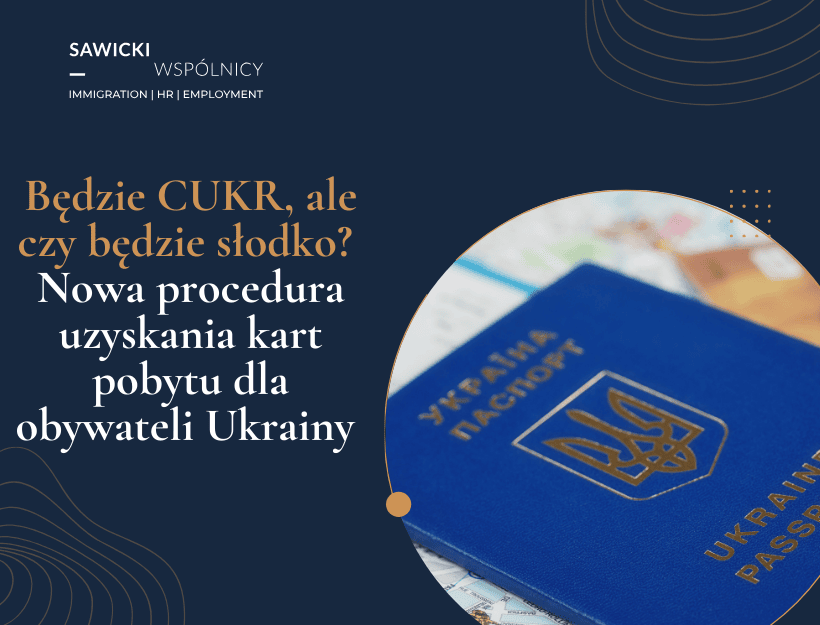Będzie CUKR, ale czy będzie słodko? Nowa procedura uzyskania kart pobytu dla obywateli Ukrainy ...