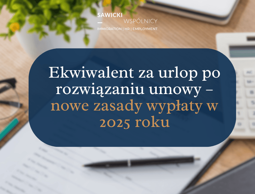 Ekwiwalent za urlop po rozwiązaniu umowy – nowe zasady wypłaty w 2025 roku - Kancelaria ...